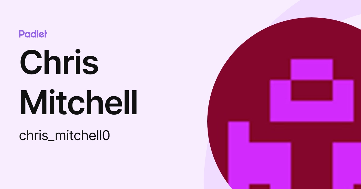 Chris Mitchell (chris_mitchell0) profile | Padlet