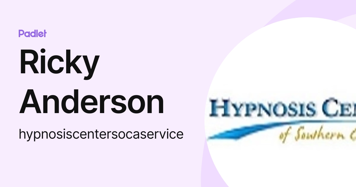 Ricky Anderson (hypnosiscentersocaservice) profile | Padlet