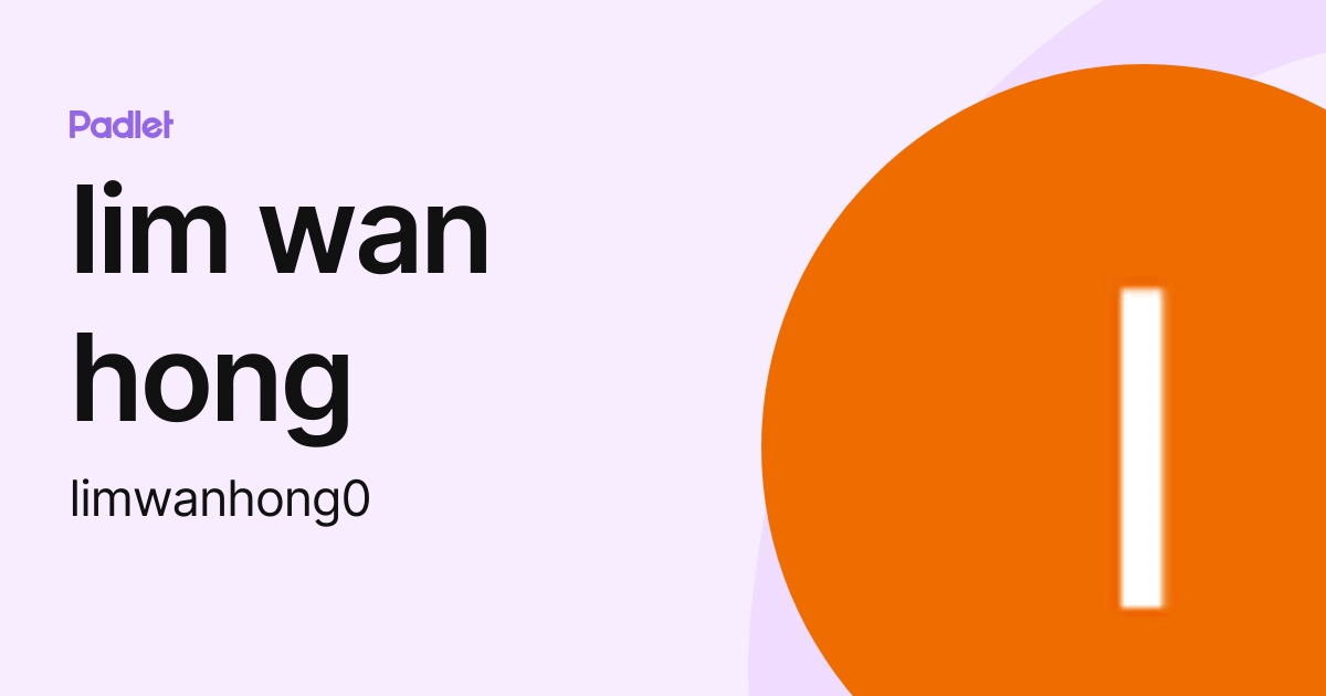 lim wan hong (limwanhong0) profile | Padlet