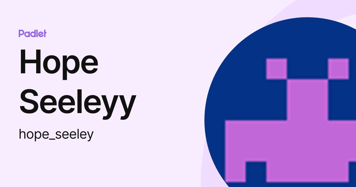 Hope Seeleyy (hope_seeley) profile | Padlet