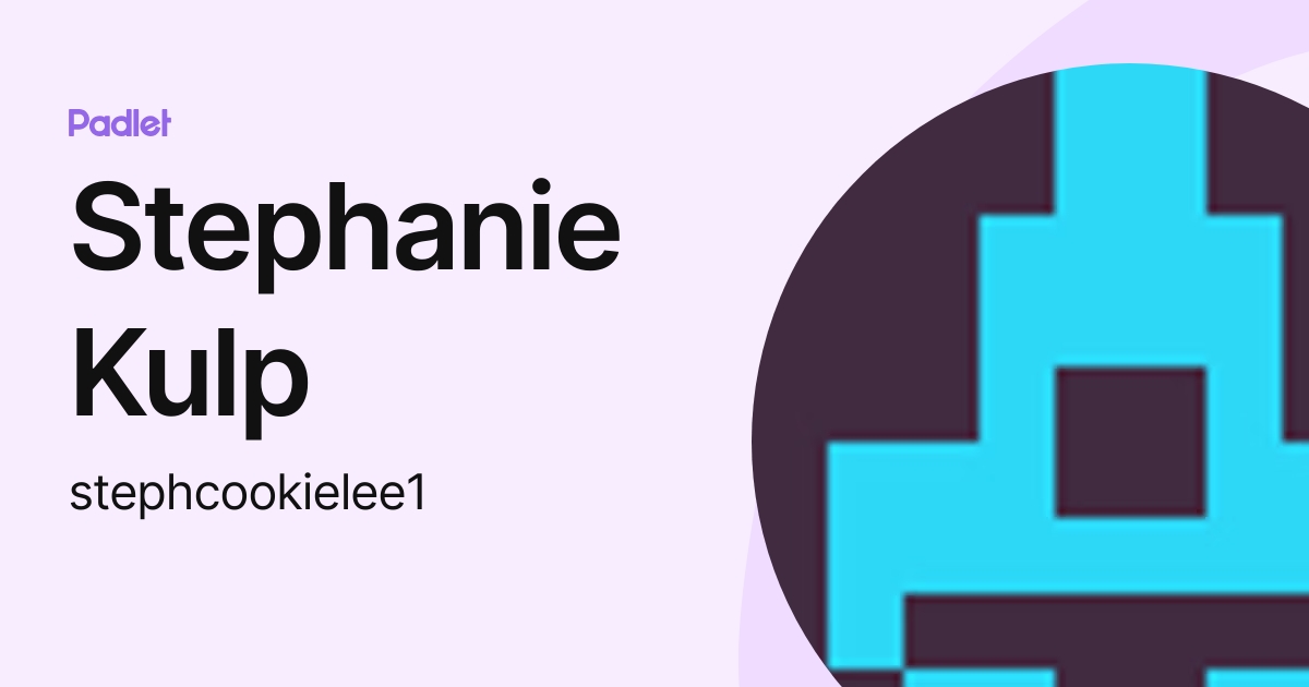 Stephanie Kulp (stephcookielee1) profile | Padlet