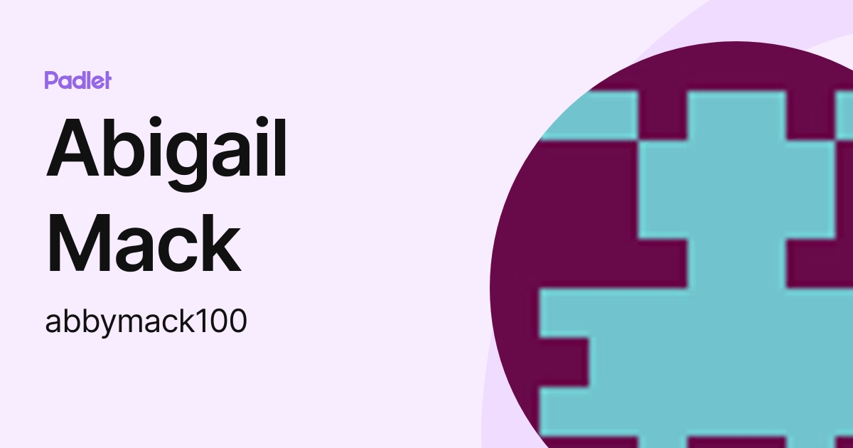 Abigail Mack (abbymack100) profile | Padlet