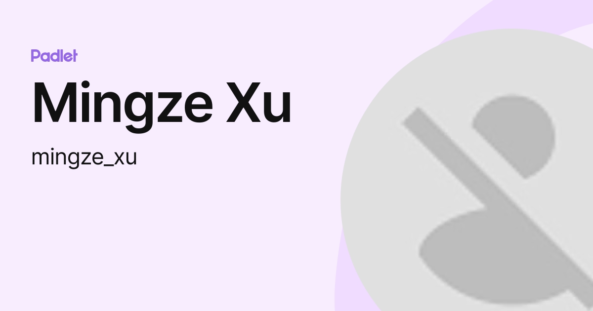 Mingze Xu (mingze_xu) profile | Padlet