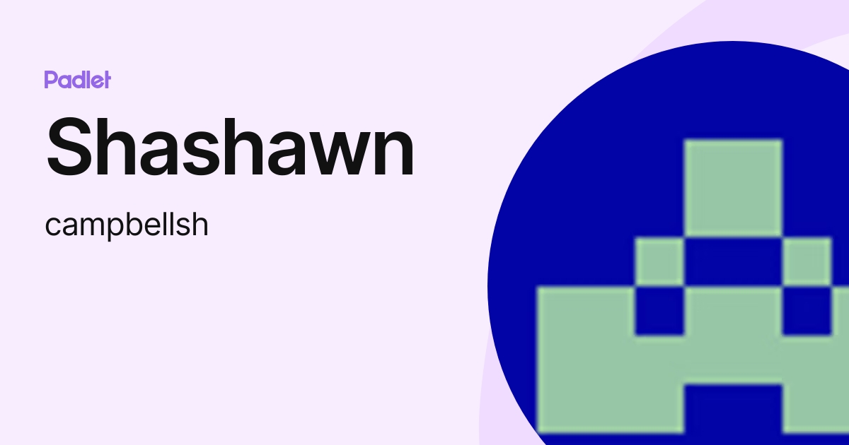 Shashawn (campbellsh) profile | Padlet