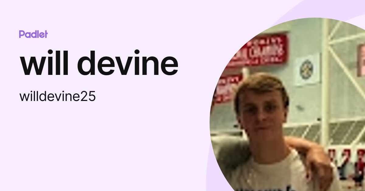 will devine (willdevine25) profile | Padlet