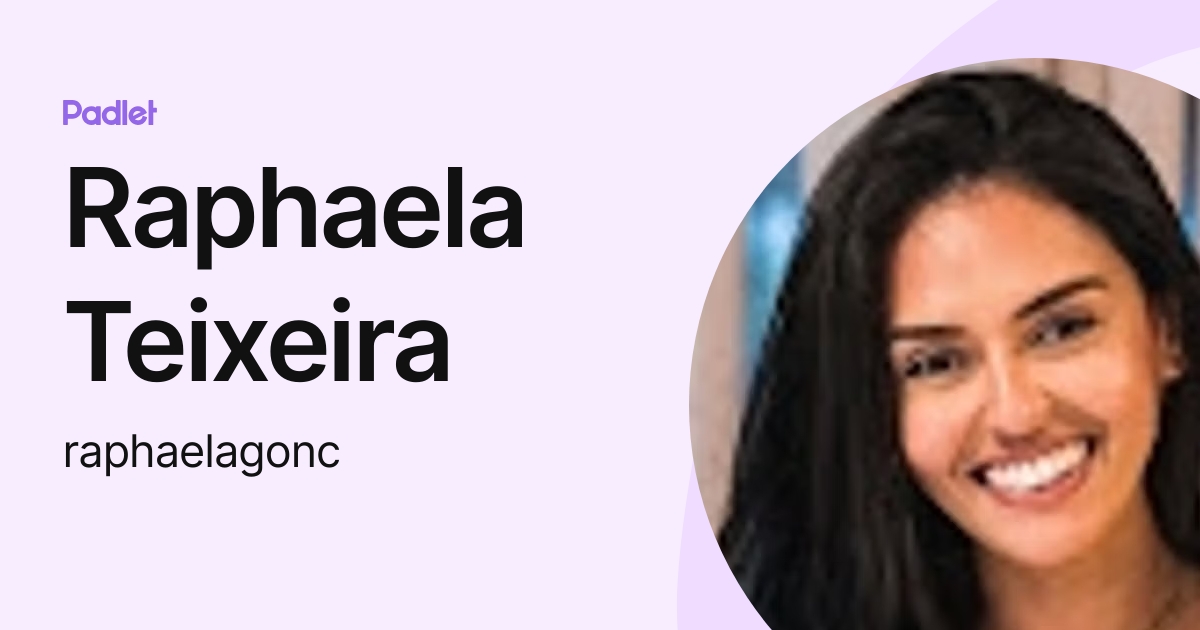 Raphaela Teixeira (raphaelagonc) profile | Padlet