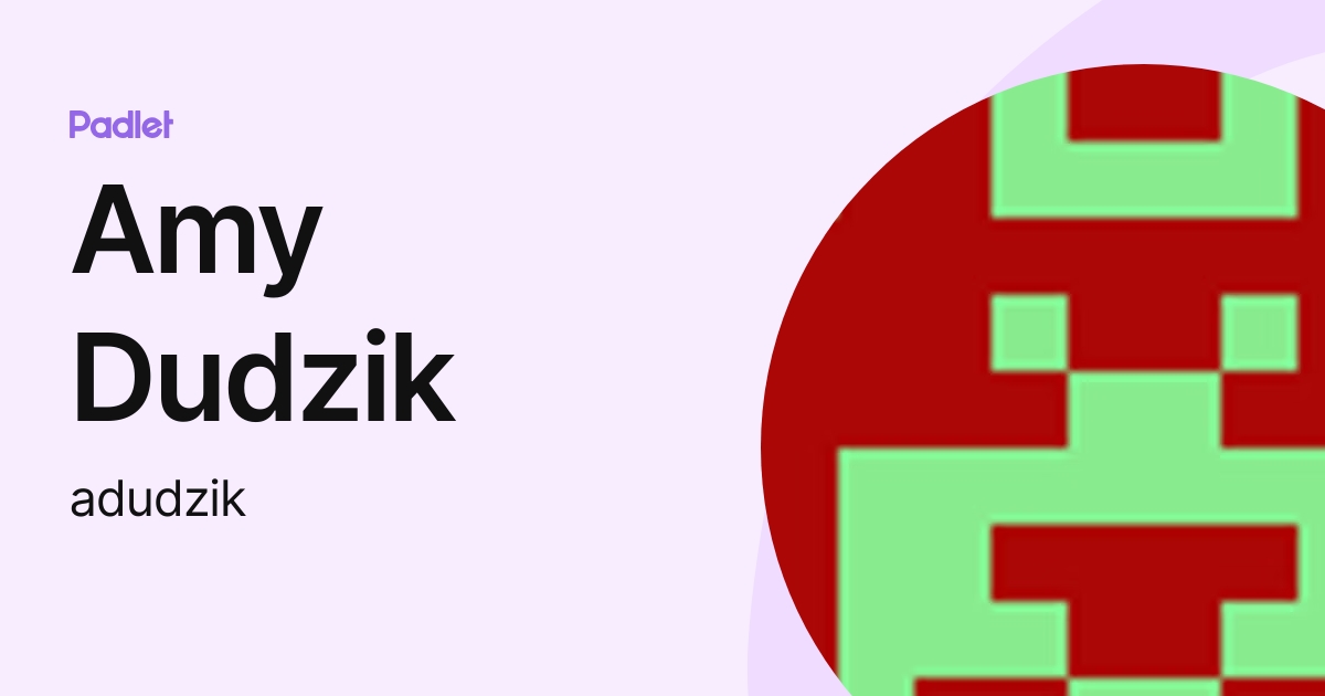 Amy Dudzik (adudzik) profile | Padlet