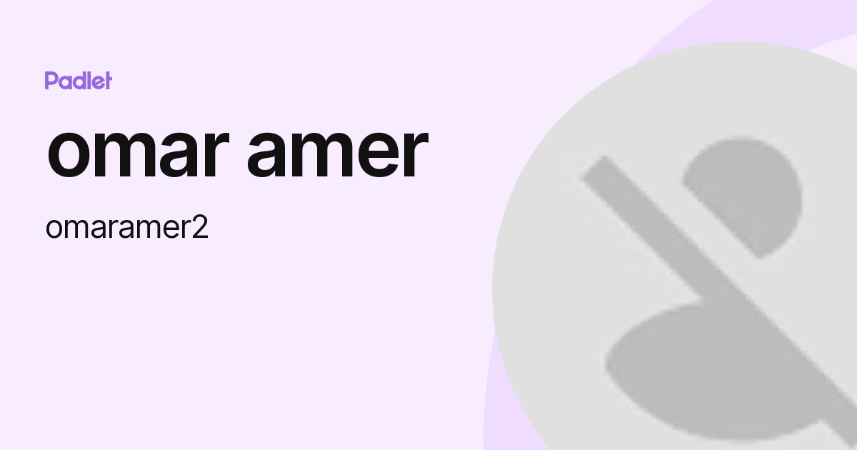 omar amer (omaramer2) profile | Padlet