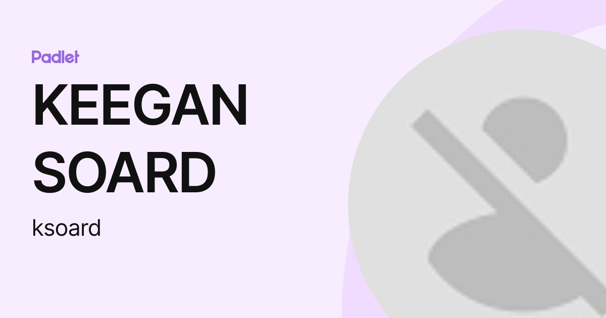 KEEGAN SOARD (ksoard) profile | Padlet