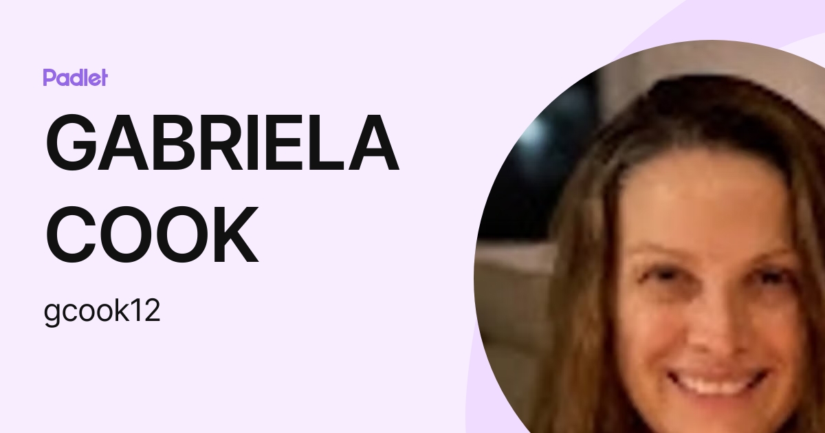 GABRIELA COOK (gcook12) profile | Padlet