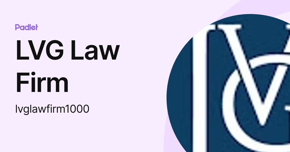 LVG Law Firm (lvglawfirm1000) profile | Padlet