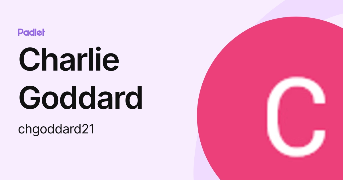 Charlie Goddard (chgoddard21) profile | Padlet