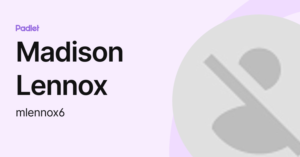 Madison Lennox (mlennox6) profile | Padlet