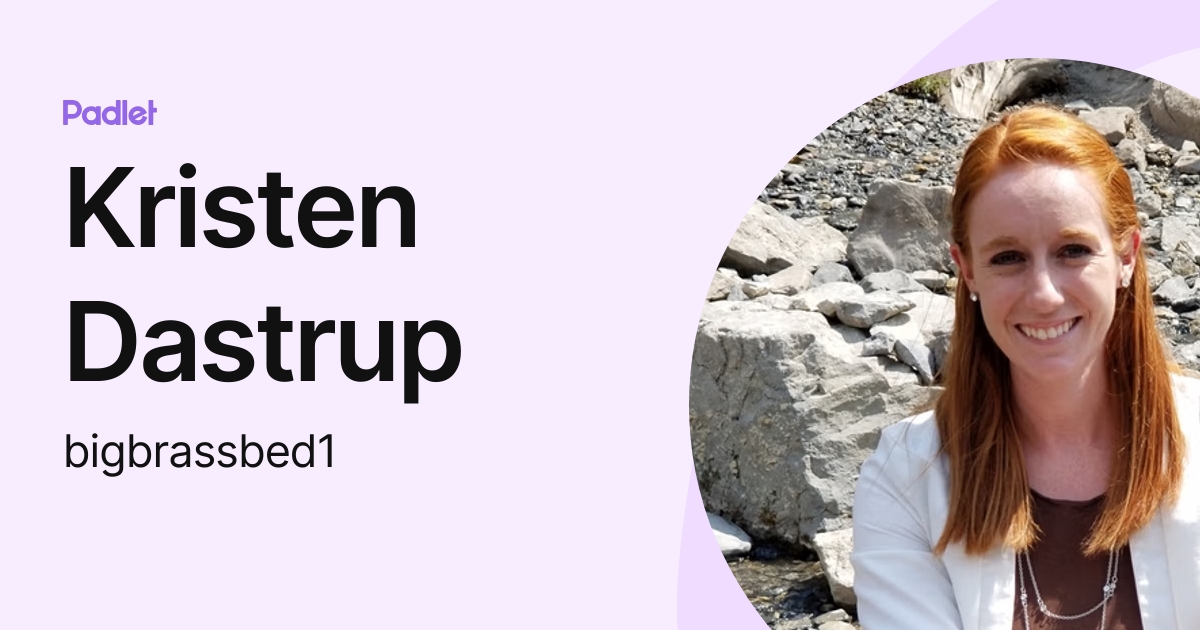 Kristen Dastrup (bigbrassbed1) profile | Padlet