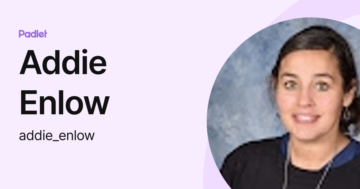 Addie Enlow (addie_enlow) profile | Padlet