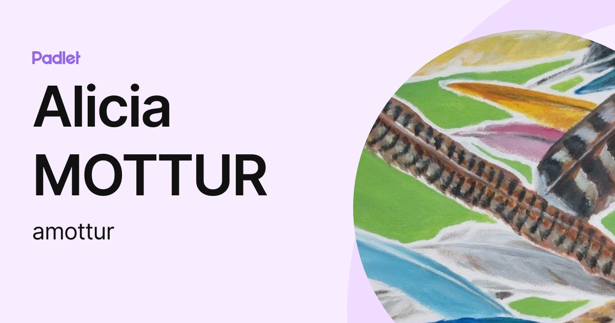 Alicia MOTTUR (amottur) profile | Padlet