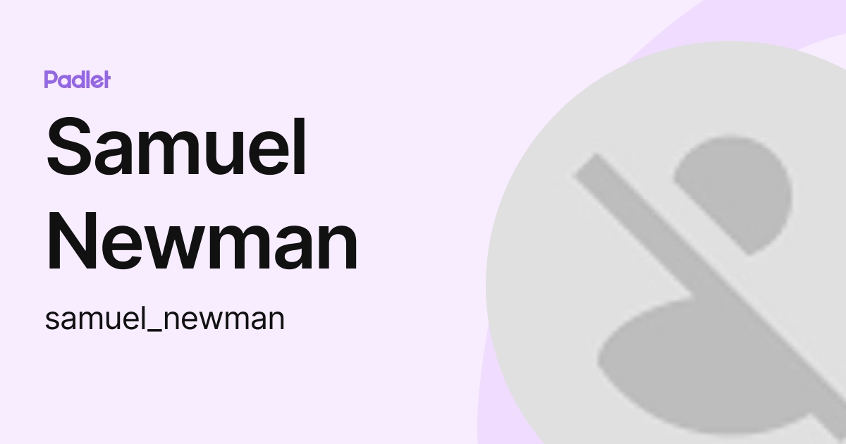 Samuel Newman (samuel_newman) profile | Padlet