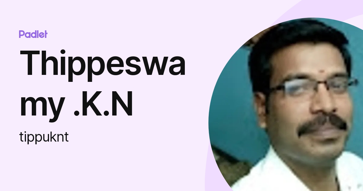 Thippeswamy .K.N (tippuknt) profile | Padlet
