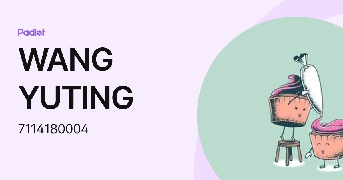 WANG YUTING (7114180004) profile | Padlet