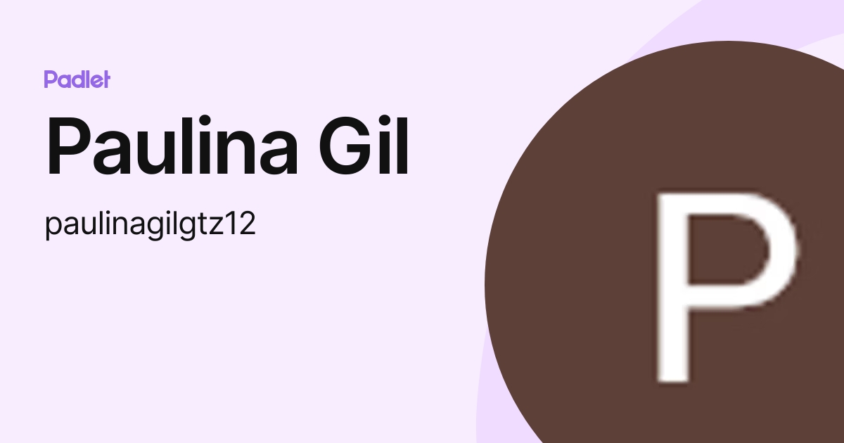 Paulina Gil (paulinagilgtz12) profile | Padlet