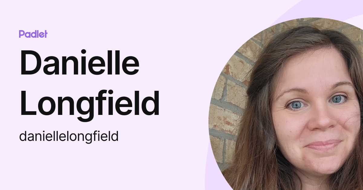 Danielle Longfield (daniellelongfield) profile | Padlet