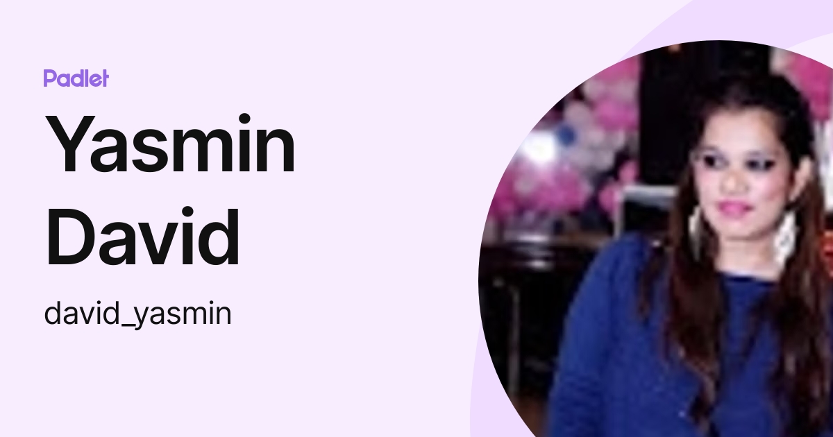 Yasmin David (david_yasmin) profile | Padlet