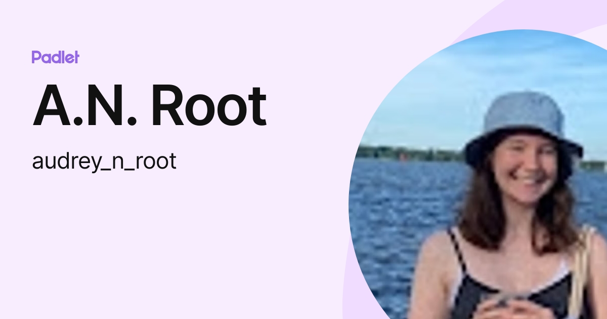 A.N. Root (audrey_n_root) profile | Padlet