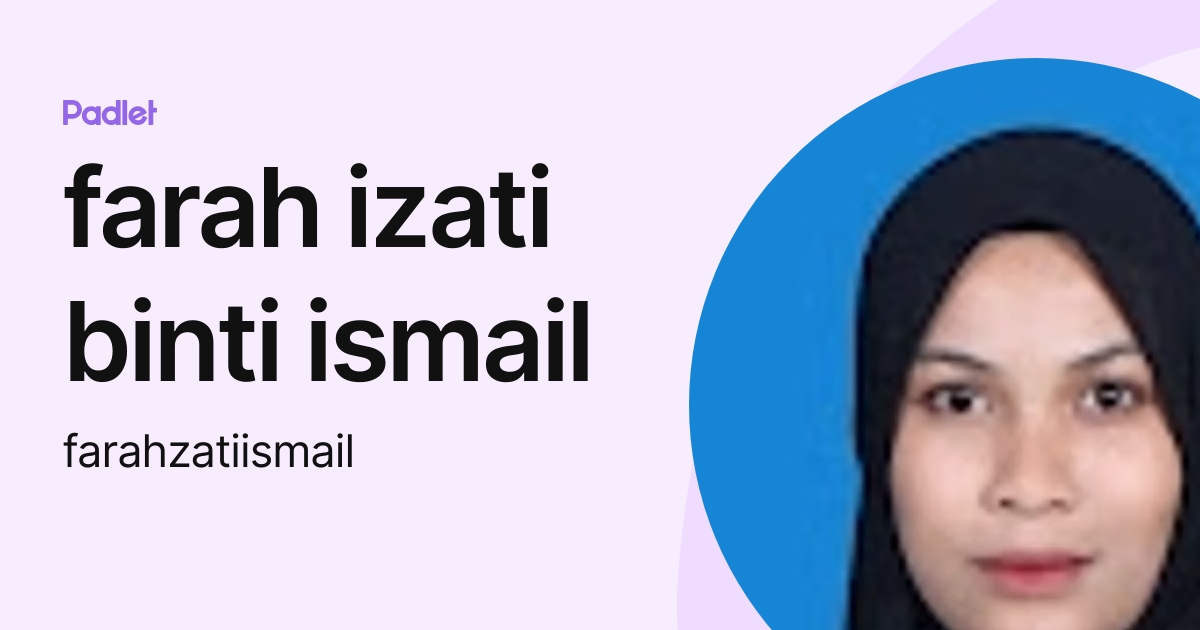 farah izati binti ismail (farahzatiismail) profile | Padlet