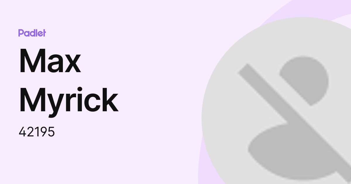 Max Myrick (42195) profile | Padlet