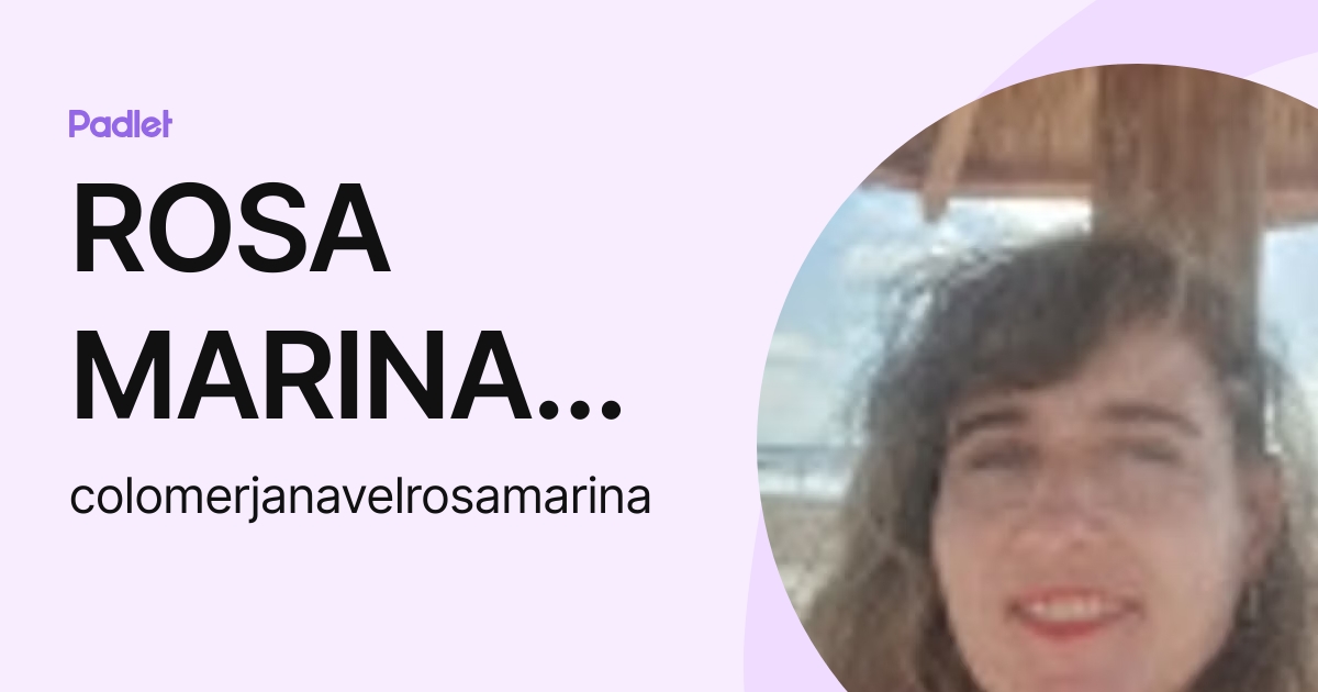 ROSA MARINA COLOMER JANAVEL (colomerjanavelrosamarina) profile | Padlet