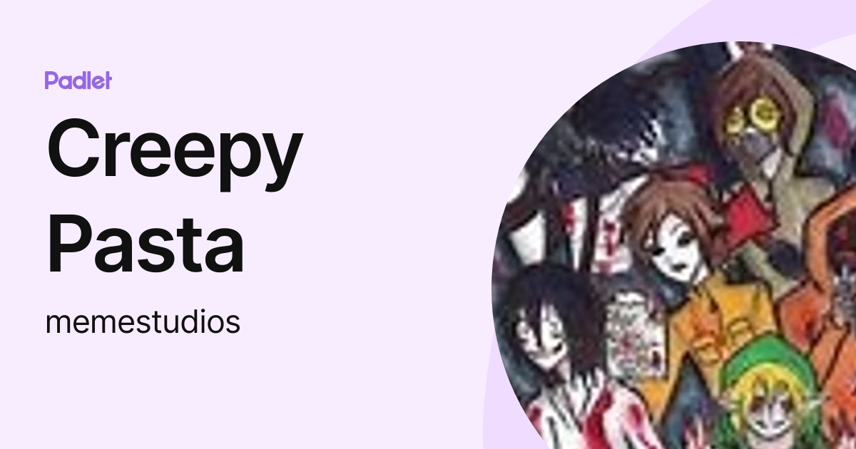 Creepy Pasta (memestudios) profile | Padlet