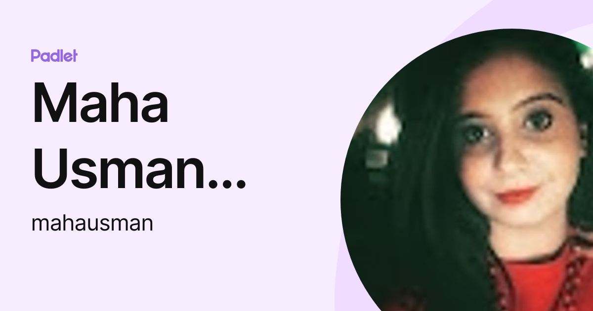 Maha Usman Dadi (mahausman) profile | Padlet