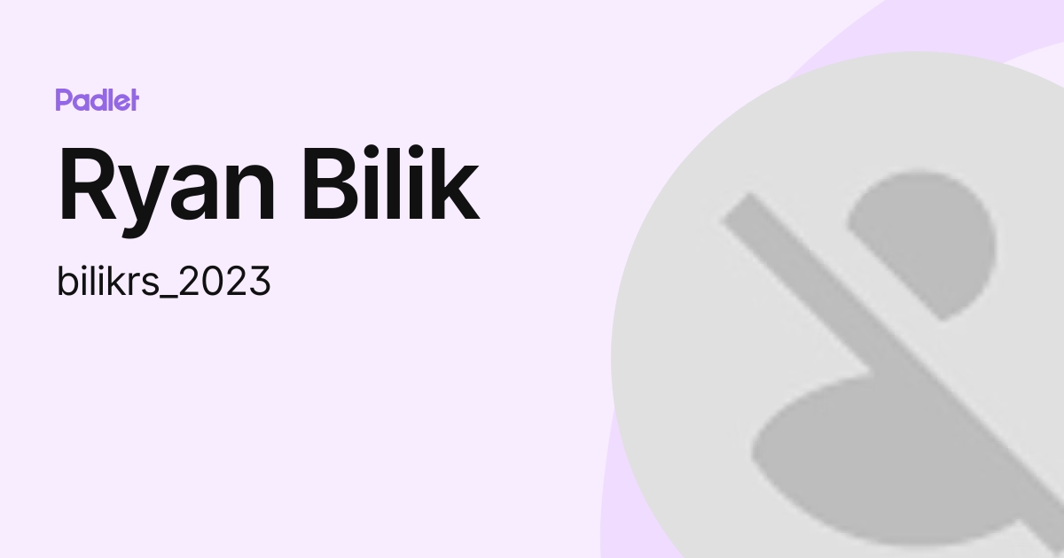 Ryan Bilik (bilikrs_2023) profile | Padlet