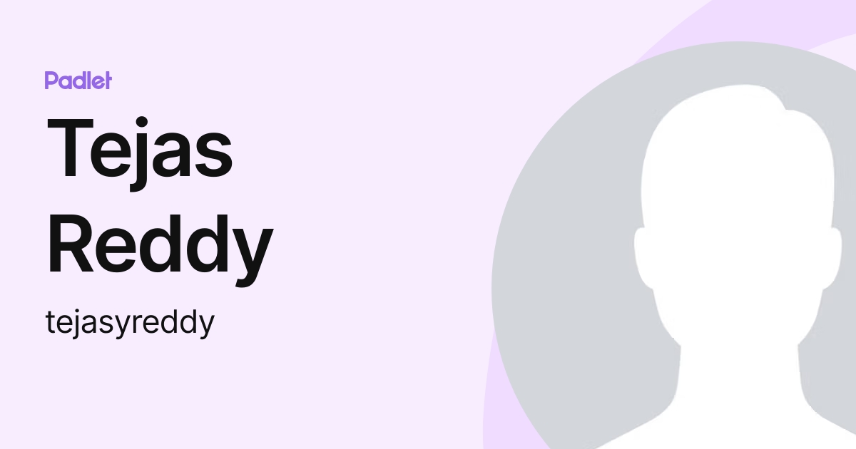 Tejas Reddy (tejasyreddy) profile | Padlet