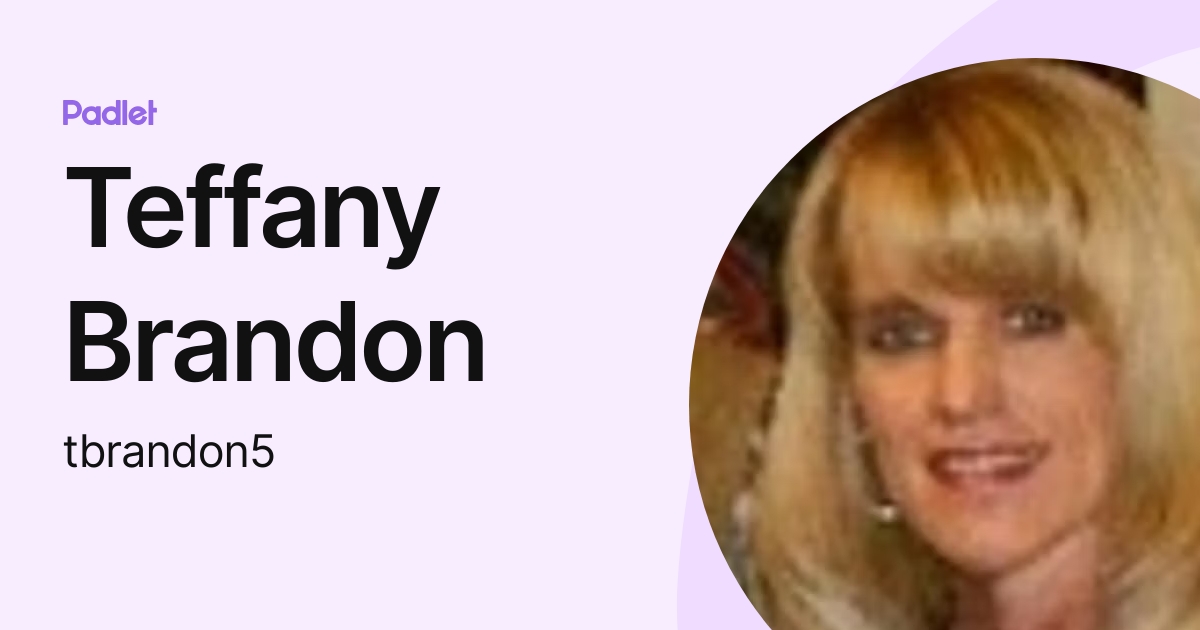 Teffany Brandon (tbrandon5) profile | Padlet