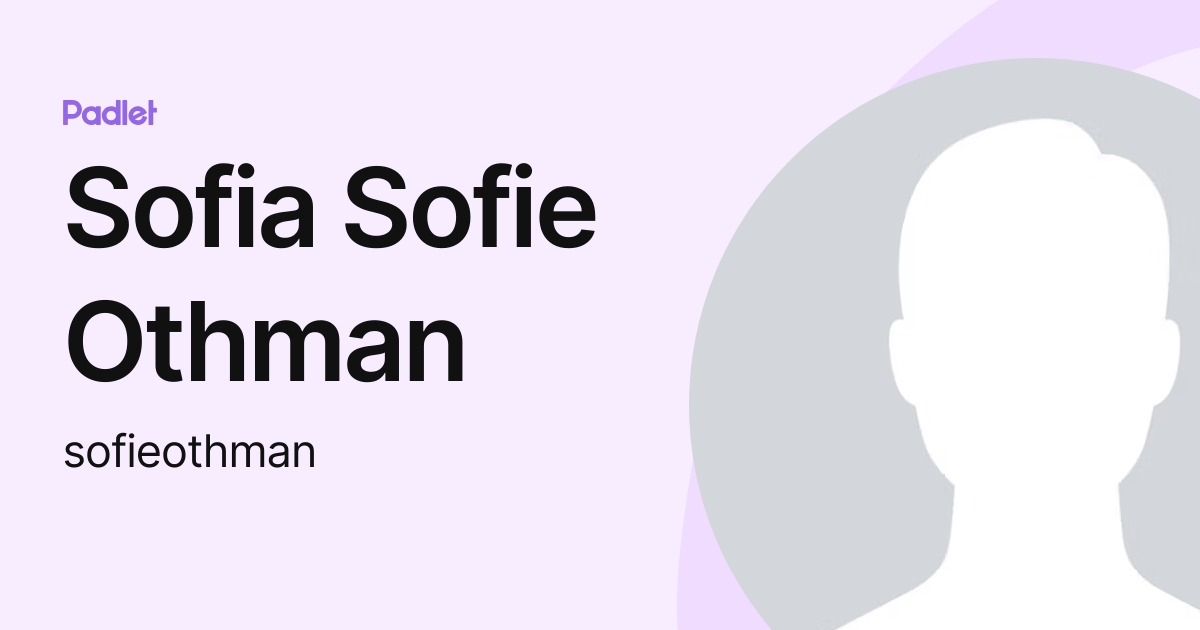 Sofia Sofie Othman (sofieothman) profile | Padlet