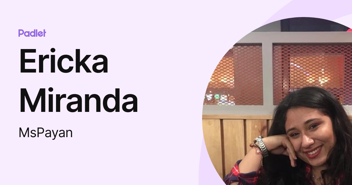 Ericka Miranda (MsPayan) profile | Padlet
