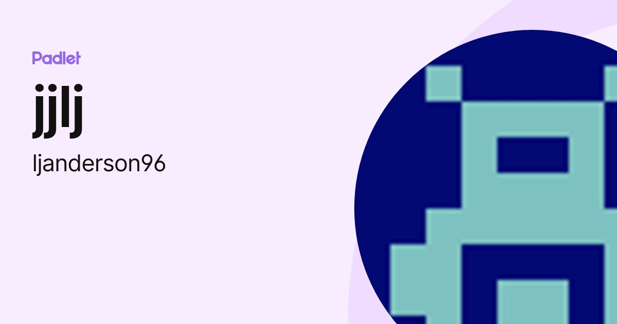 jjlj (ljanderson96) profile | Padlet