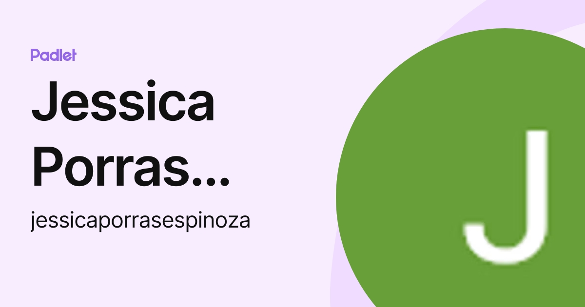 Jessica Porras Espinoza (jessicaporrasespinoza) profile | Padlet