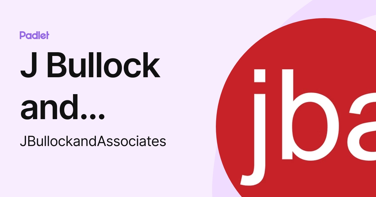 J Bullock and Associates (JBullockandAssociates) profile | Padlet