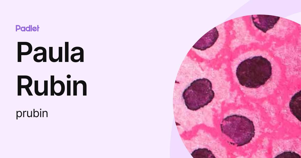 Paula Rubin (prubin) profile | Padlet