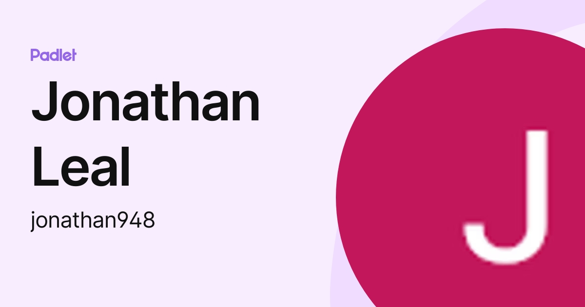 Jonathan Leal (jonathan948) profile | Padlet