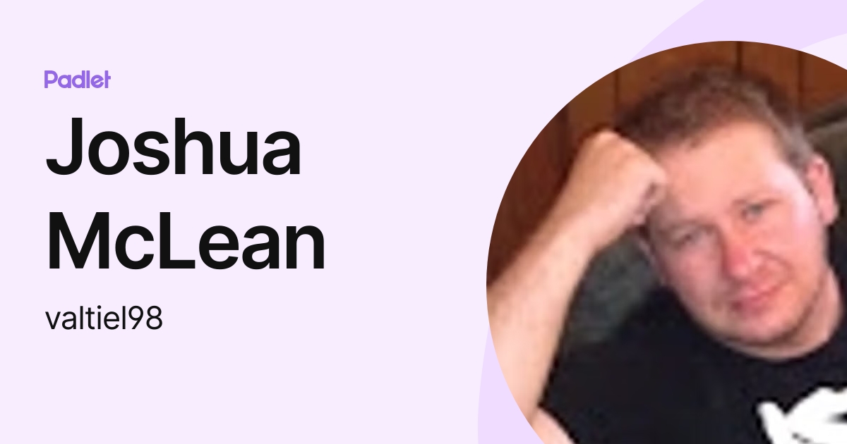 Joshua McLean (valtiel98) profile | Padlet