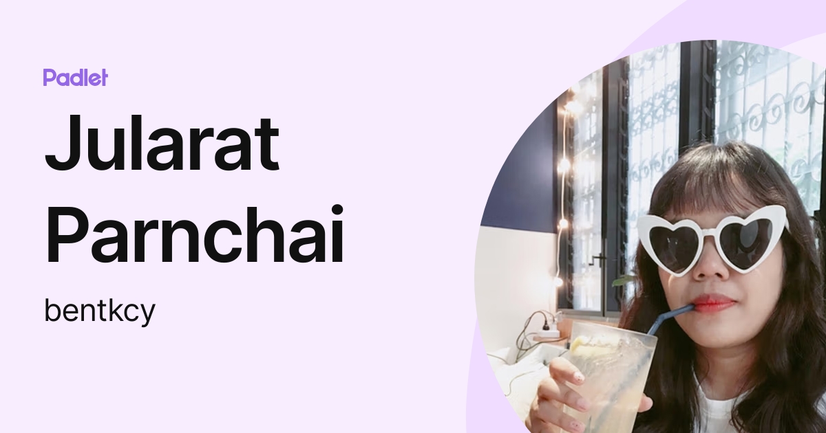 Jularat Parnchai (bentkcy) profile | Padlet