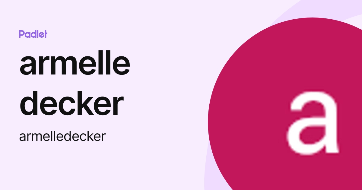 armelle decker (armelledecker) profile | Padlet