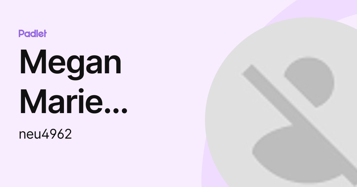 Megan Marie Neufeld (neu4962) profile | Padlet
