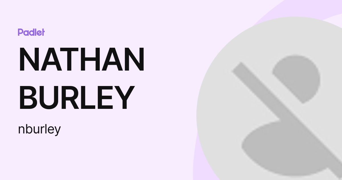 NATHAN BURLEY (nburley) profile | Padlet