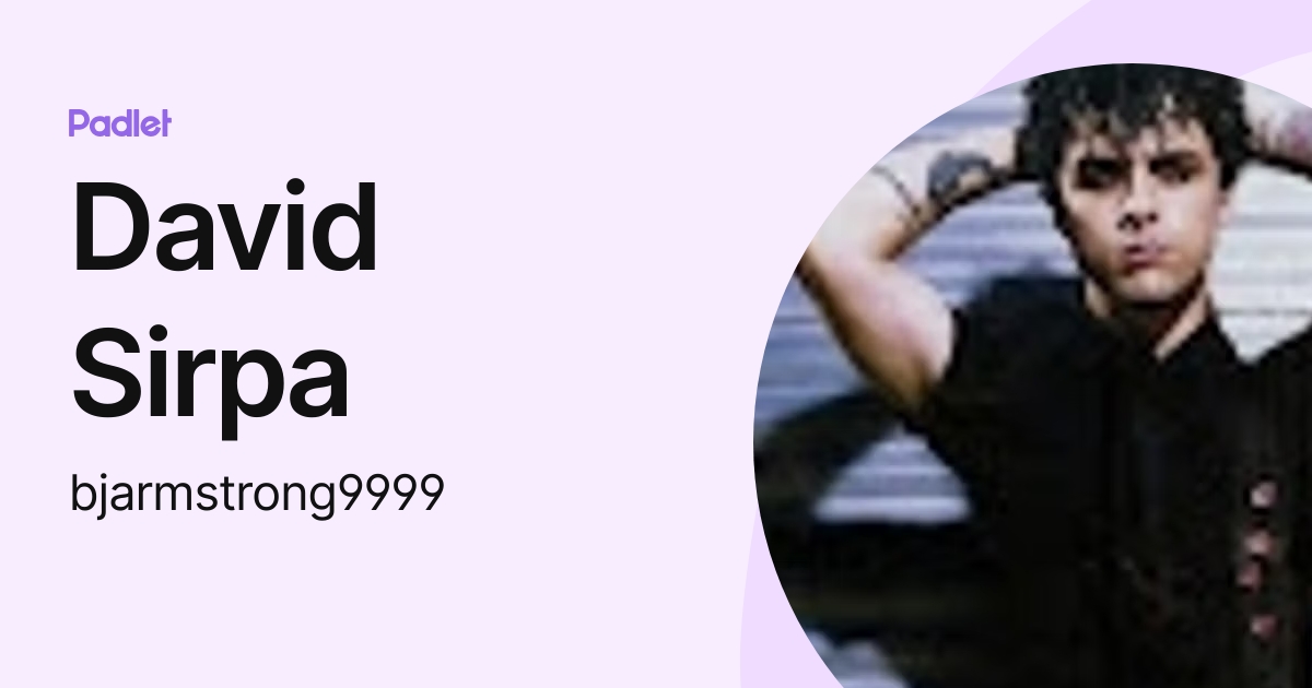 David Sirpa (bjarmstrong9999) profile | Padlet