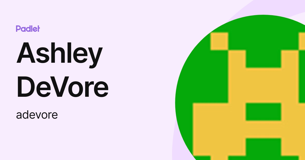 Ashley DeVore (adevore) profile | Padlet