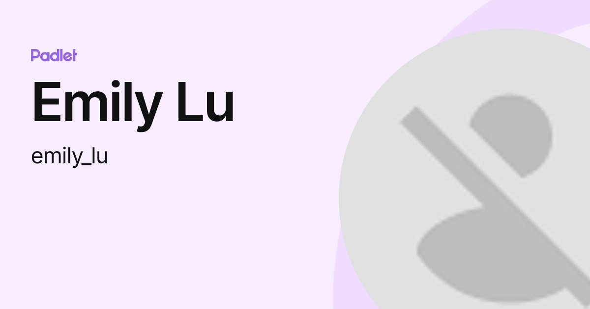 Emily Lu (emily_lu) profile | Padlet